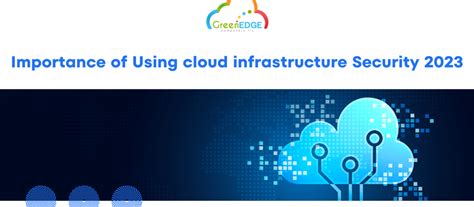 Importance Of Using Cloud Infrastructure Security 2023