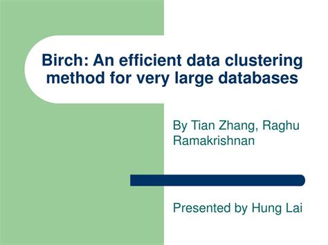 Ppt Birch An Efficient Data Clustering Method For Very Large Databases Powerpoint