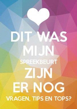Dit Was Mijn Spreekbeurt Zijn Er Nog Vragen Tips En Tops Keep Calm