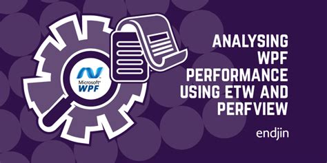Analyzing Wpf Performance By Enabling Etw Endjin Azure Data Analytics Consultancy Uk