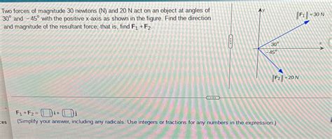 [solved] Two Forces Of Magnitude 30 Newtons N And 20 N Act On An