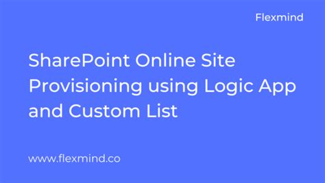 Sharepoint Online Site Provisioning Using Logic App And Custom List