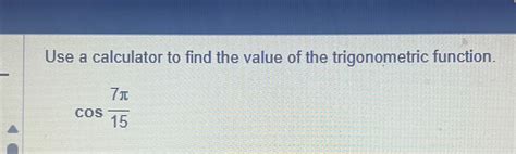 Solved Use A Calculator To Find The Value Of The Chegg