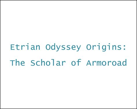 Etrian Odyssey Origins The Scholar Of Armoroad By LeerohZenon