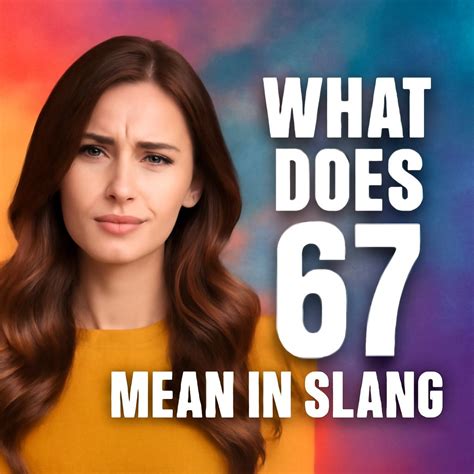 What Does 67 Mean In Slang Decoding The Hidden Meaning