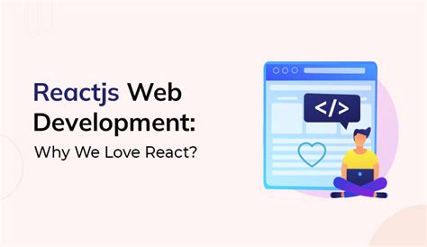 Reactjs Web Development Why We Love React
