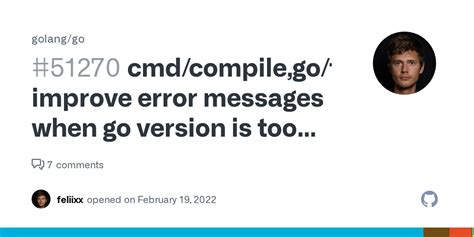 Cmdcompilegotypes Improve Error Messages When Go Version Is Too Low · Issue 51270 · Golang