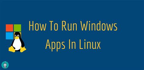 How To Run Windows Apps In Linux