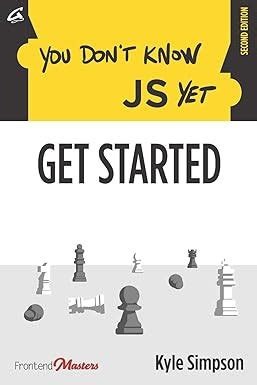 You Don T Know JS Yet Get Started Simpson Kyle St Laurent Simon Holt Brian