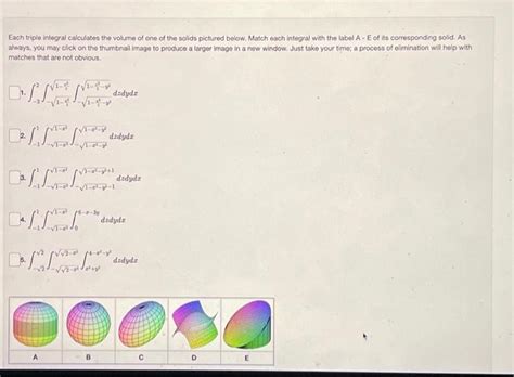 solved each triple integral calculates the volume of one of