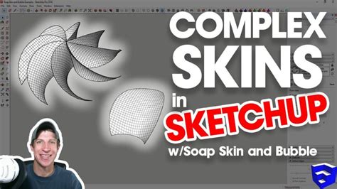 MODELING COMPLEX SKINS IN SKETCHUP With Soap Skin And Bubble The SketchUp Essentials