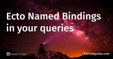 Ecto Named Bindings in your queries Bartosz Górka
