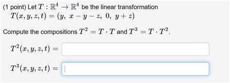 Solved 1 Point Let T R4 R4 Be The Linear Chegg Com