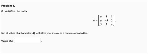 solved problem 1 1 point given the matrix a 8 1 a 5 2