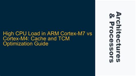High CPU Load In ARM Cortex M Vs Cortex M Cache And TCM Optimization Guide System On Chips