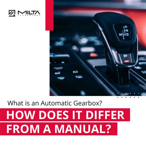 What Is An Automatic Gearbox How Does It Differ From A Manual MILTA Technology