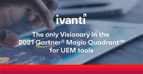 Ivanti Visionary In Gartner S 2021 UEM Magic Quadrant