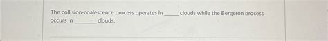 Solved The Collision Coalescence Process Operates In