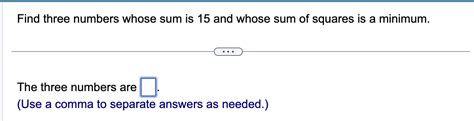 Solved Find Three Numbers Whose Sum Is 15 And Whose Sum Of