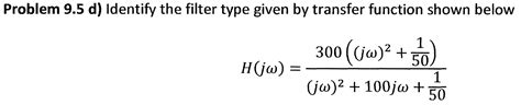 Solved Problem D Identify The Filter Type Given By Chegg