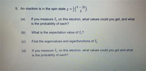Solved 9 An Electron Is In The Spin State X } 4221 A