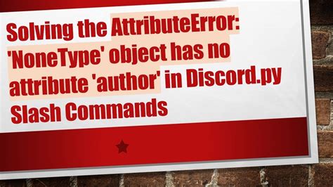 Solving The Attributeerror Nonetype Object Has No Attribute Author