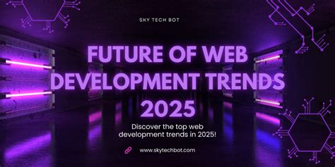 The Future Of Web Development Trends To Watch In 2025 Sky Tech Bot