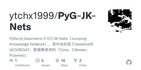 GitHub ytchx PyG JK Nets PyTorch Geometric实现的JK NetsJumping Knowledge Network其中也包括了