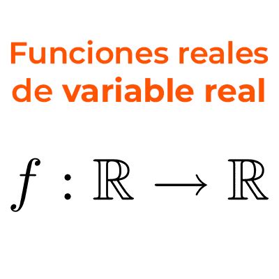 Funciones Reales de Variable Real Qué son Ejemplos