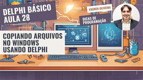 delphi básico aula 28 copiando arquivos no windows usando delphi