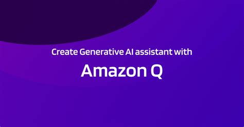 Create Generative Ai Assistant With Amazon Q By Vuongbachdoan Aws Tip