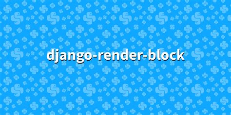 Django Render Block 010 Render A Particular Block From A Template To