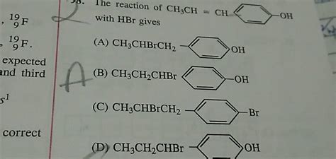 The Reaction Of CH CH CH With HBr Gives OH A CH3CHBrCH2 19 F Expected And Third B