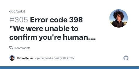 Error Code 398 We Were Unable To Confirm Youre Human Please Try