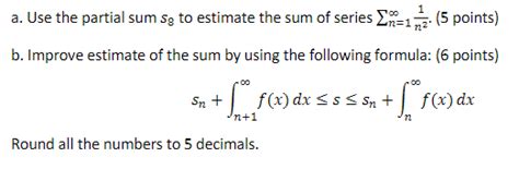 Solved A Use The Partial Sum Sg To Estimate The Sum Of Chegg Com