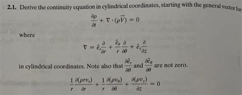 Solved 21 Derive The Continuity Equation In Cylindrical