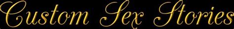 Custom Sex Stories