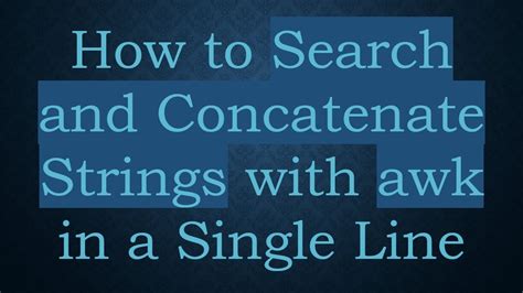 How To Search And Concatenate Strings With Awk In A Single Line Youtube