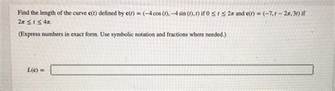 Solved Find The Length Of The Curve C T Defined By Chegg