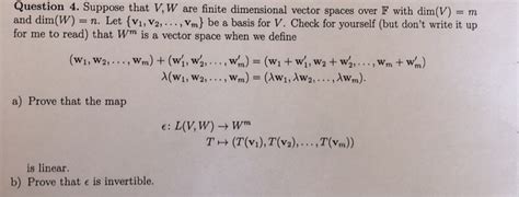 Solved Question 4 Suppose That V W Are Finite Dimensional Chegg Com