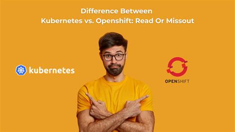 Kubernetes Vs Openshift 5 Key Differences