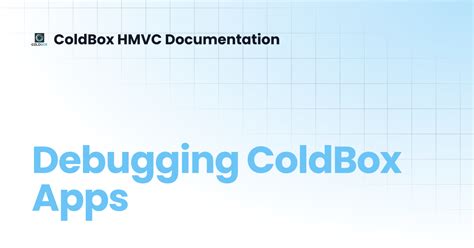 Debugging Coldbox Apps Coldbox Hmvc Documentation