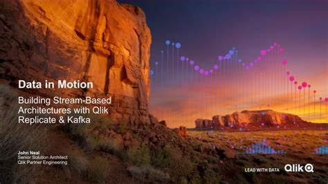 Data In Motion Building Stream Based Architectures With Qlik Replicate