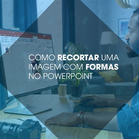 Como Recortar Uma Imagem Formas No PowerPoint