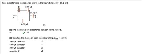 Solved Four Capacitors Are Connected As Shown In The Figure Below C 18 0 Î¼f 3 00 Î¼f 20 0