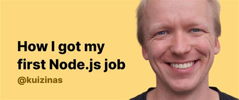 how i got my first node js job a story of shameless persistence to… by gajus kuizinas medium