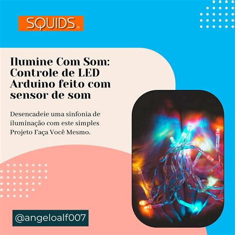 Squids 🙋‍♂️ E Aí Pessoal Estão Prontos Para Aprender Como Utilizar Um Sensor De Som Para