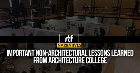 Important Non Architectural Lessons Learned From Architecture College Rtf Rethinking The Future