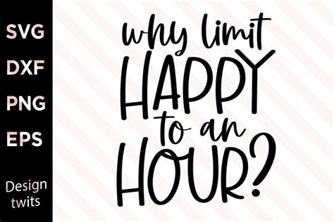 Why Limit Happy To An Hour SVG 1217648