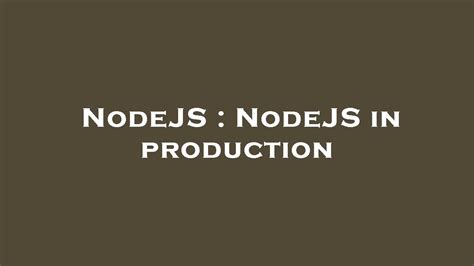 Nodejs Nodejs In Production Youtube